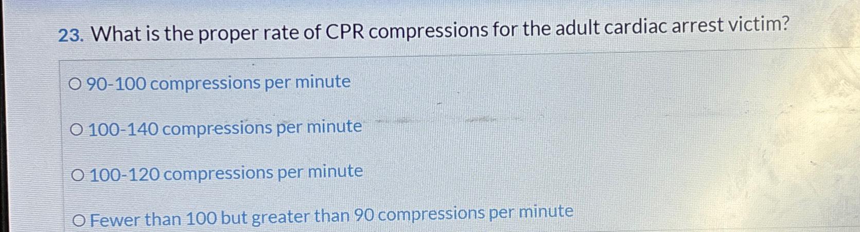 Solved What is the proper rate of CPR compressions for the | Chegg.com