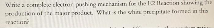 Solved Write a complete elctron pushing mechanism for the E2 | Chegg.com