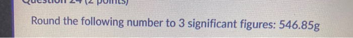 Solved Round the following number to 3 significant figures: | Chegg.com