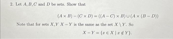 Solved 2. Let A,B,C and D be sets. Show that | Chegg.com