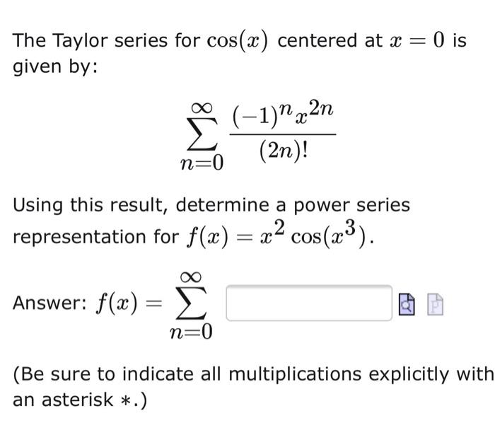 Solved The Taylor series for cos(x) centered at x = x = 0 is | Chegg.com