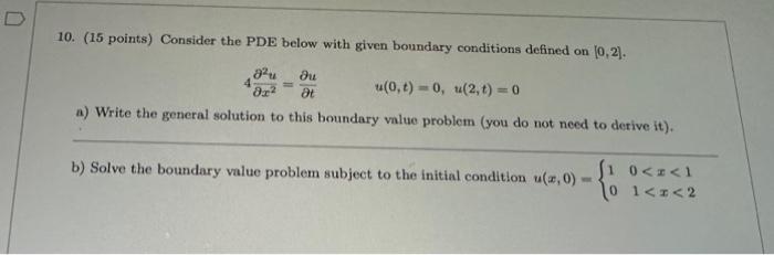 Solved 10. (15 points) Consider the PDE below with given | Chegg.com
