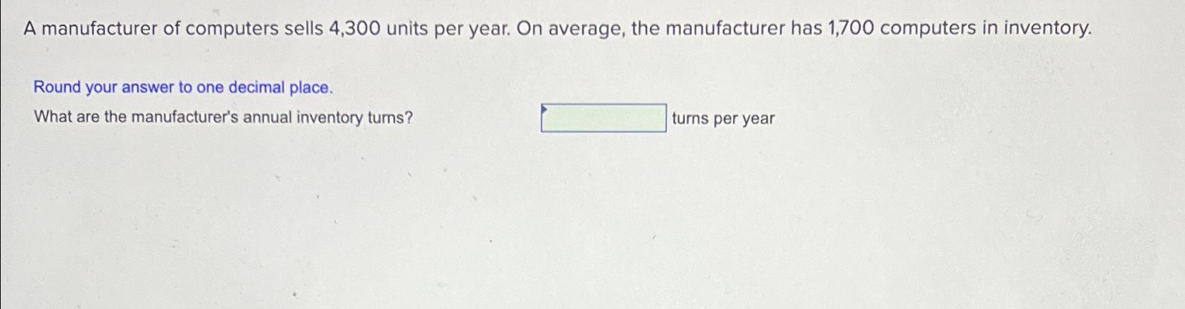 Solved A manufacturer of computers sells 4,300 ﻿units per | Chegg.com