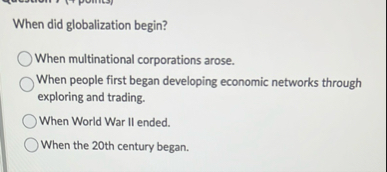 Solved When did globalization begin?When multinational | Chegg.com