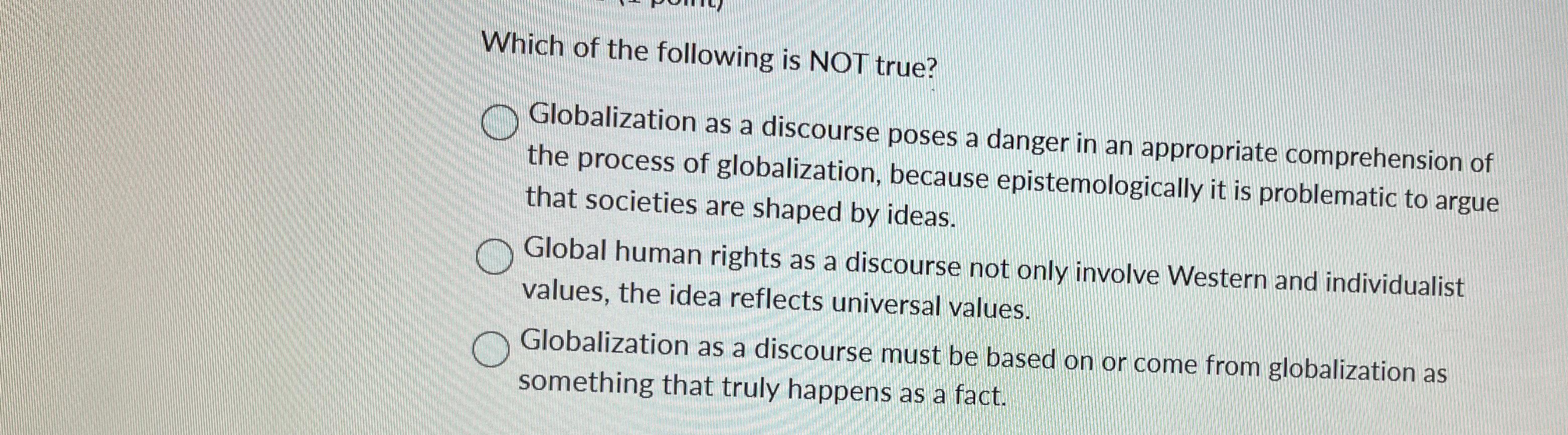 Solved Which of the following is NOT true?Globalization as a | Chegg.com