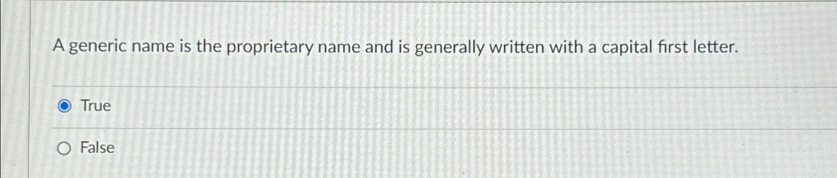 Solved A generic name is the proprietary name and is | Chegg.com