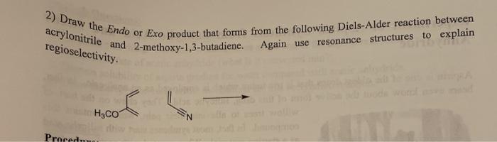 Solved 2) Draw the Endo or Exo product that forms from the | Chegg.com