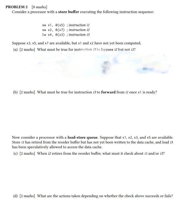 PROBLEM 2 [8 marks] Consider a processor with a store | Chegg.com