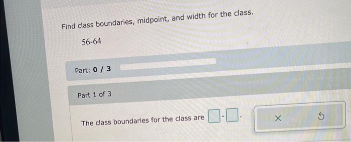 Find class boundaries, midpoint, and width for the | Chegg.com