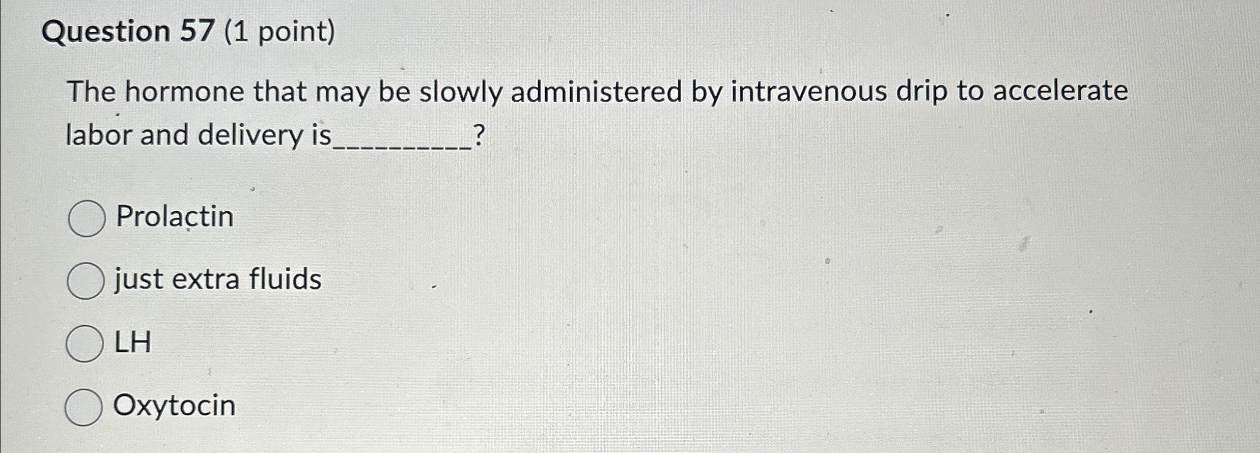 Solved Question 57 (1 ﻿point)The hormone that may be slowly | Chegg.com