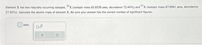 Solved Element X has two naturally occurring isotopes, 65X | Chegg.com