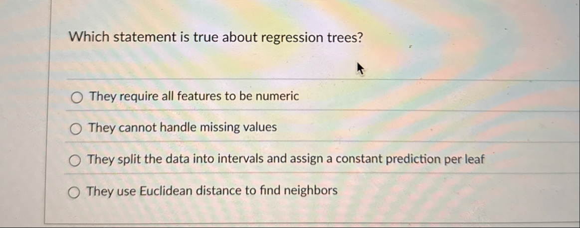 Solved Which statement is true about regression trees?They | Chegg.com