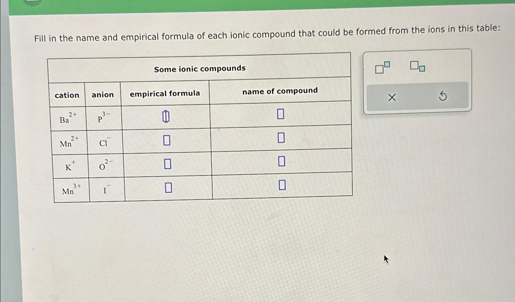 Solved Fill in the name and empirical formula of each ionic | Chegg.com