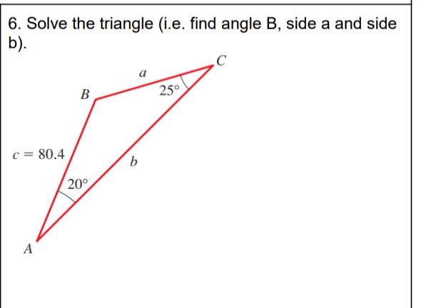 Solved 6. Solve the triangle (i.e. find angle B, side a and | Chegg.com