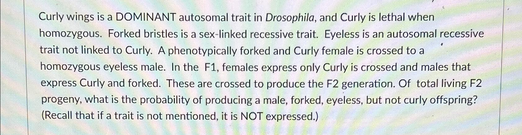 Solved Curly wings is a DOMINANT autosomal trait in | Chegg.com