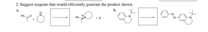 Solved 2. Suggest reagents that would efficiently generate | Chegg.com
