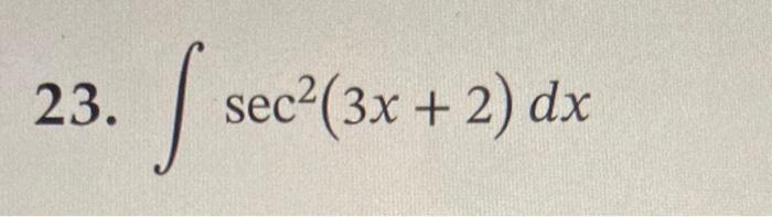 Solved ∫sec2(3x+2)dx | Chegg.com
