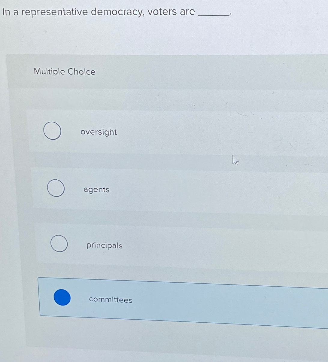 Solved In a representative democracy, voters areMultiple | Chegg.com