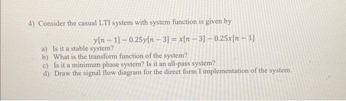 Solved 4) Consider the casual LTI system with system | Chegg.com