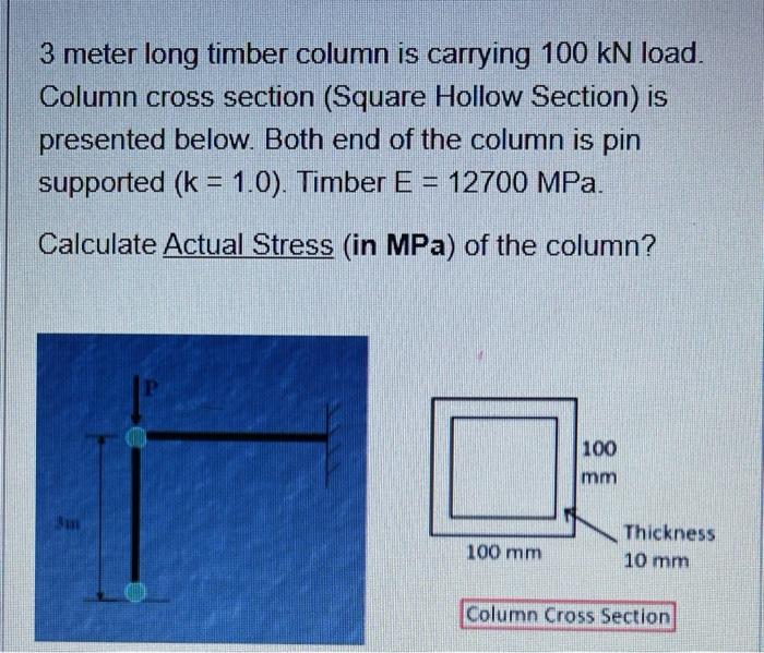 Solved 3 meter long timber column is carrying 100 kN load. | Chegg.com