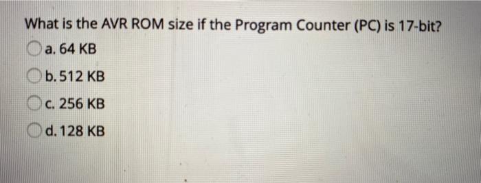 Solved What is the AVR ROM size if the Program Counter (PC) | Chegg.com