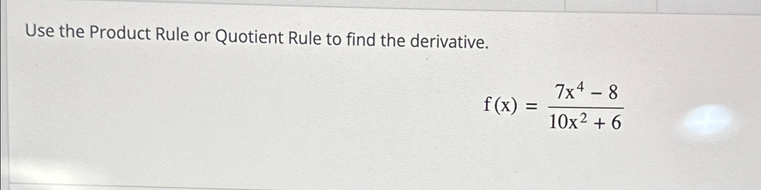Solved Use the Product Rule or Quotient Rule to find the | Chegg.com