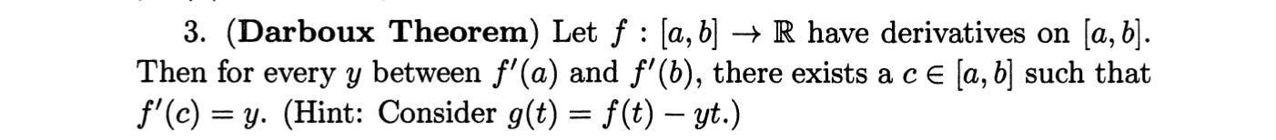 Solved 3. (Darboux Theorem) Let f:[a,b]→R have derivatives | Chegg.com