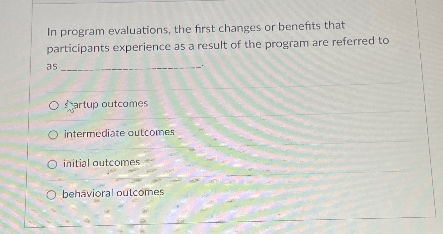 Solved In program evaluations, the first changes or benefits | Chegg.com