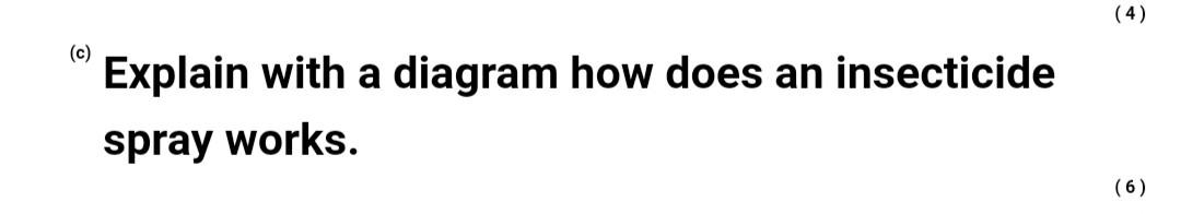 Solved (c) Explain with a diagram how does an insecticide | Chegg.com