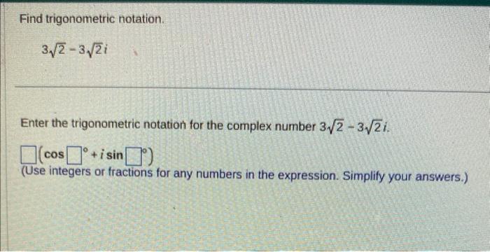 Solved Find trigonometric notation. 32−32i Enter the | Chegg.com