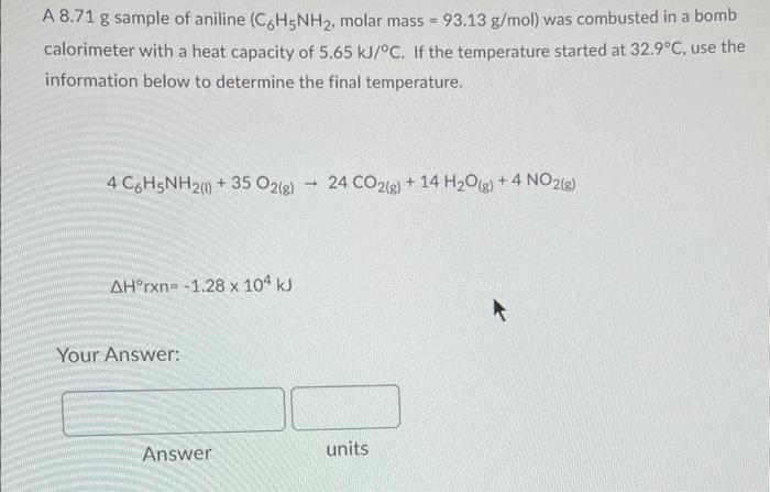 Solved A 8.71 g sample of aniline (C6H5NH2, molar mass | Chegg.com