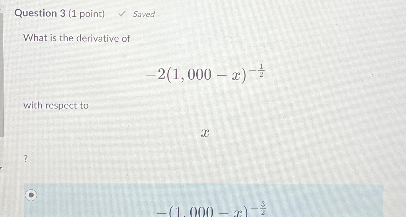 Solved Question 3 (1 point) SavedWhat is the derivative | Chegg.com Solved Question 3 (1 point) SavedWhat is the derivative | Chegg.com