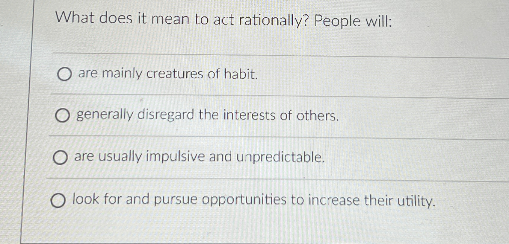 Solved What does it mean to act rationally? People will:are | Chegg.com