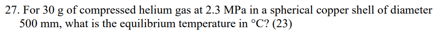 Solved For 30g ﻿of compressed helium gas at 2.3MPa in a | Chegg.com