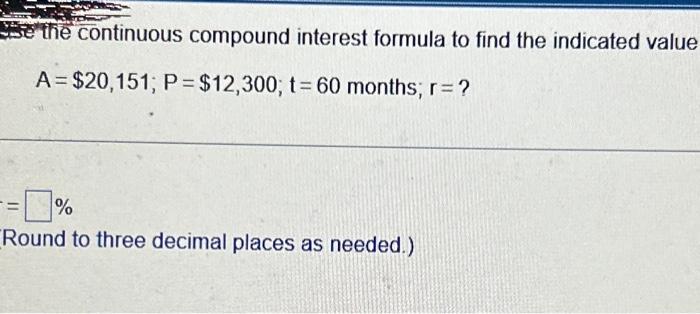 Solved continuous compound interest formula to find the | Chegg.com