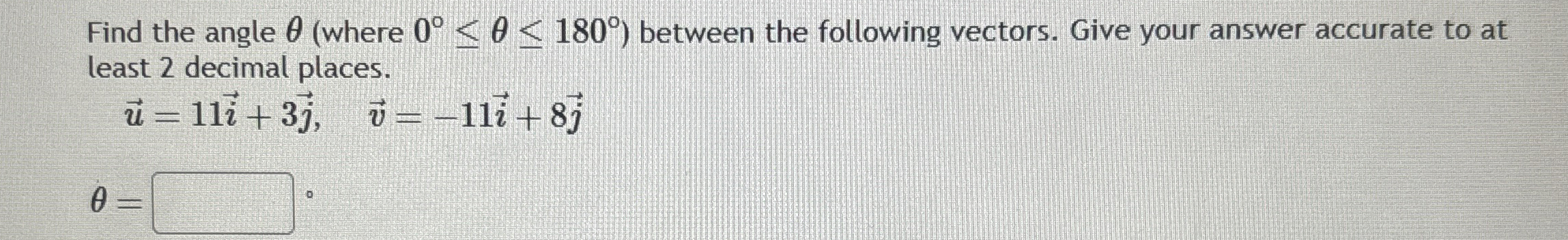 Solved Find the angle θ (where 0°≤θ≤180° ) ﻿between the | Chegg.com