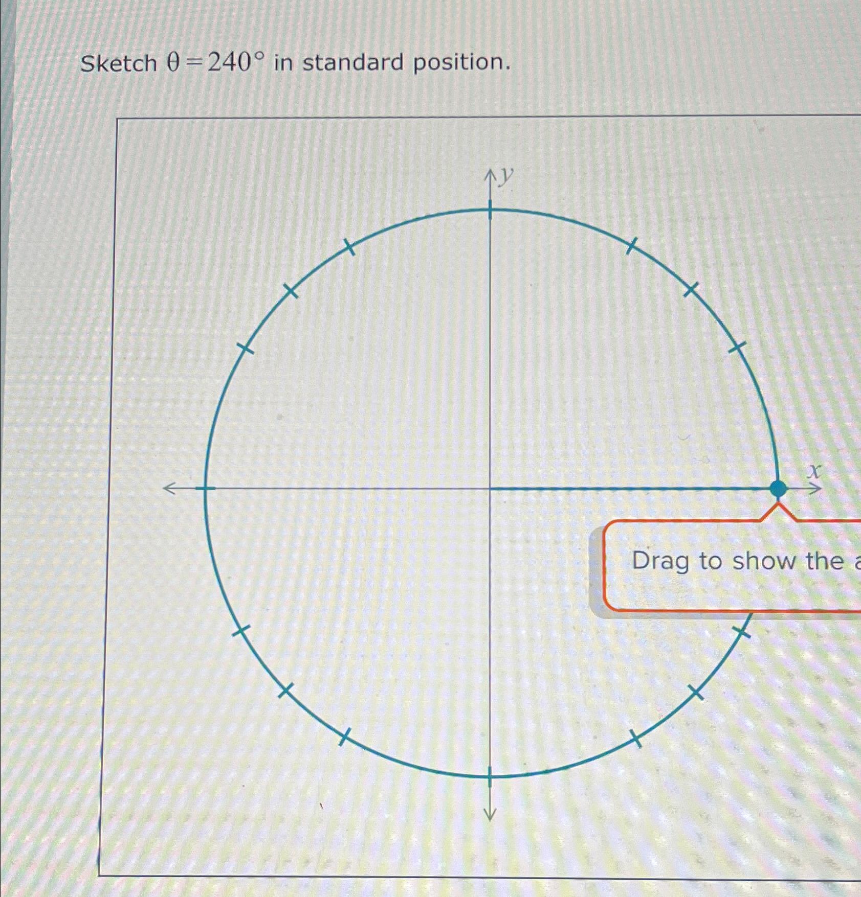 Solved Sketch θ=240° ﻿in standard position. | Chegg.com