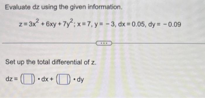 Solved Evaluate dz using the given information. | Chegg.com