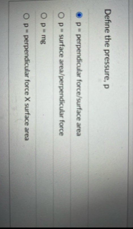 Solved Define the pressure, pp= ﻿perpendicular force/surface | Chegg.com