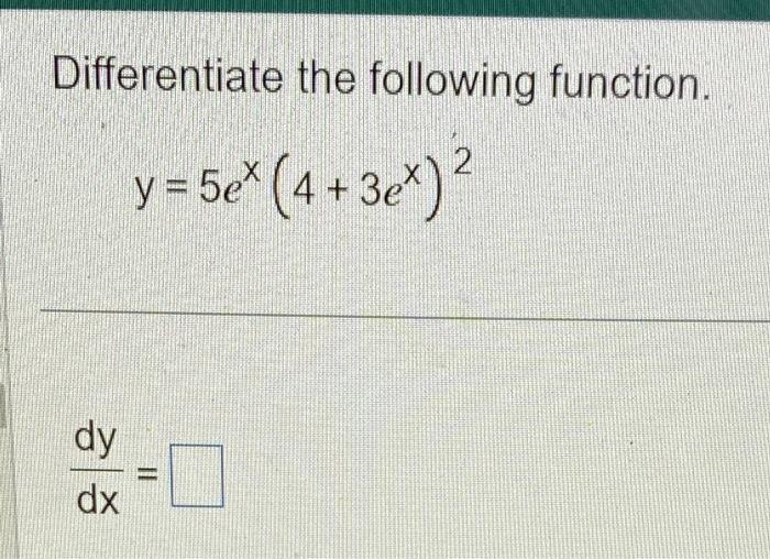 Solved Differentiate The Following Function Y 5ex 4 3ex 2