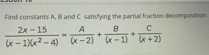 Solved Find constants A, B and C satisfying the partial | Chegg.com