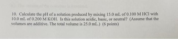 Solved 10. Calculate the pH of a solution produced by mixing | Chegg.com