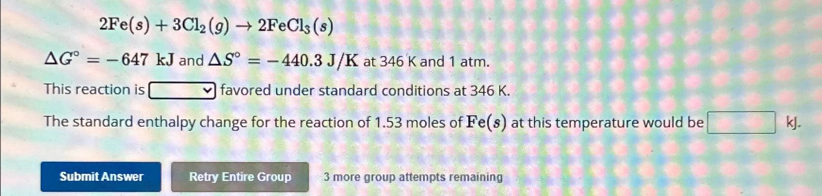 Solved 2Fe(s)+3Cl2(g)→2FeCl3(s)ΔG°=-647kJ ﻿and | Chegg.com
