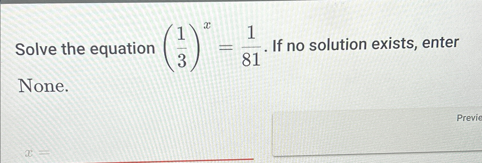 Solved Solve the equation (13)x=181. ﻿If no solution exists, | Chegg.com