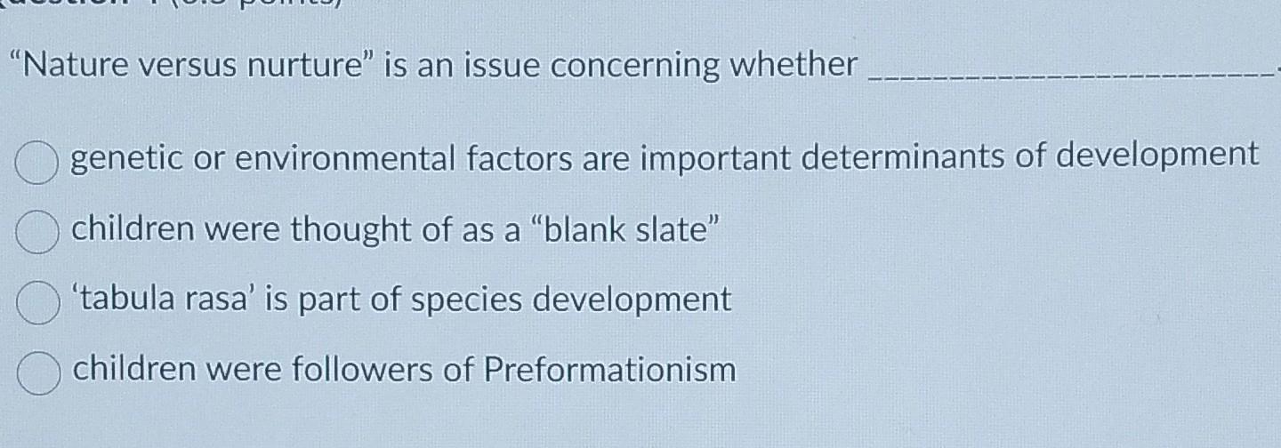 Solved "Nature versus nurture" is an issue concerning | Chegg.com