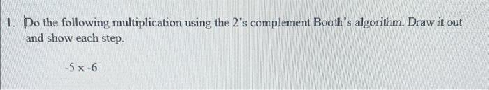 Solved 1. Do the following multiplication using the 2's | Chegg.com