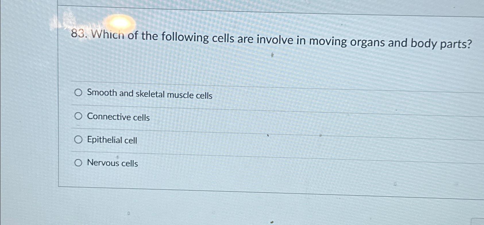 Solved Which of the following cells are involve in moving | Chegg.com