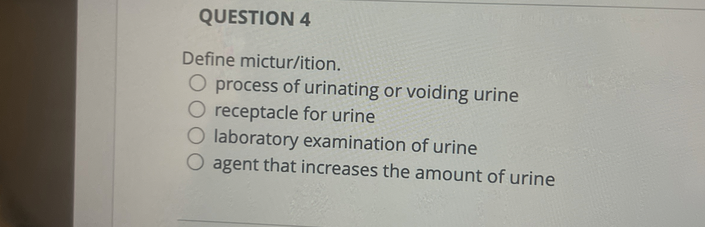 Solved QUESTION 4Define mictur/ition.process of urinating or | Chegg.com