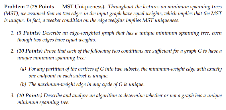 Solved Problem 2 (25 ﻿Points - ﻿MST Uniqueness). ﻿Throughout | Chegg.com