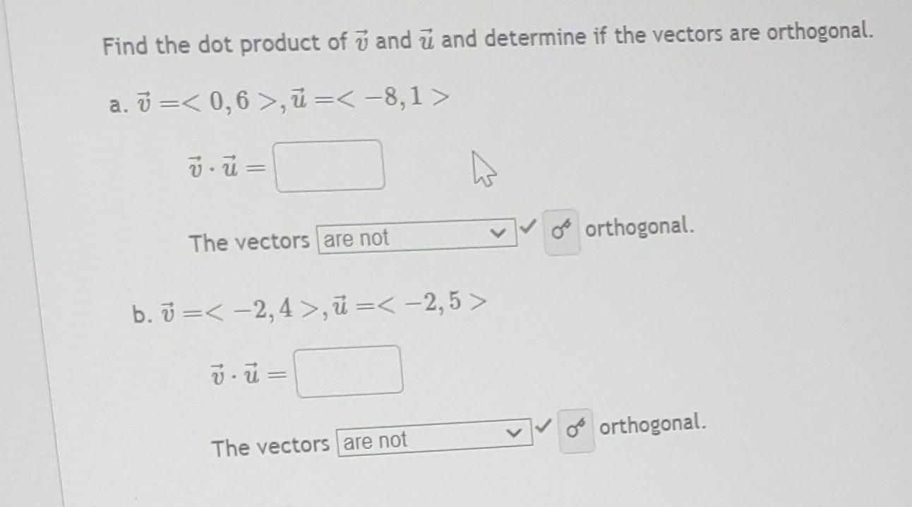 Solved Find the dot product of v and u and determine if the | Chegg.com